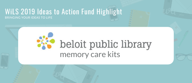 Ideas to Action 2019: Memory Care Kits, Beloit Public Library - WiLS