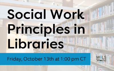 WiLSWorld Shorts: Social Work Concepts in Libraries - WiLS